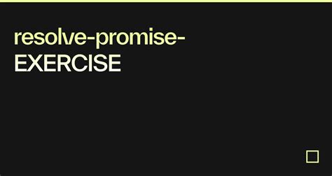 Resolve Promise Exercise Codesandbox