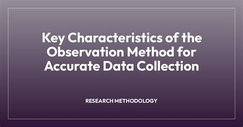 Key Characteristics Of The Observation Method For Accurate Data Collection Lis Library