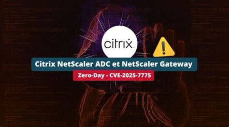 Citrix Netscaler Une Nouvelle Zero Day Exploitée Dans Des Attaques
