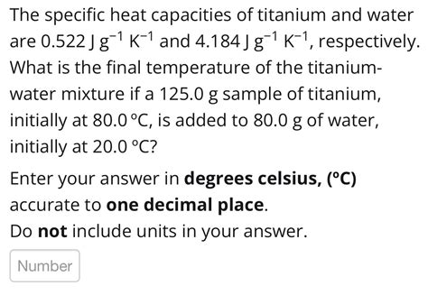 solved the specific heat capacities of titanium and water are 0 522jg
