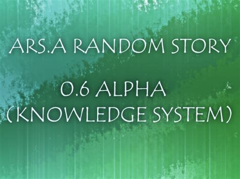 ars a random story v0 6 alpha knowledge update file moddb