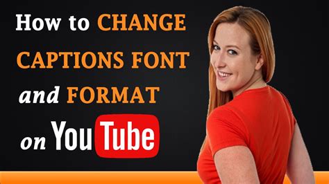 How To Change Caption Font And Format On YouTube YouTube