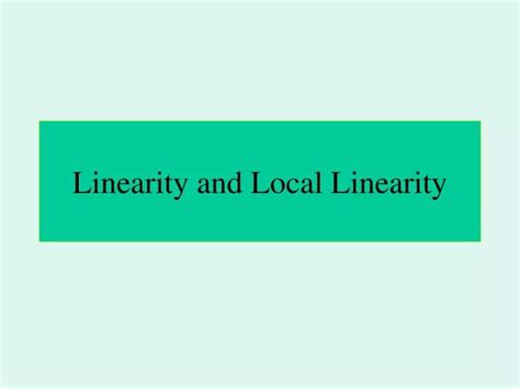 Ppt Linearity And Local Linearity Powerpoint Presentation Free Download Id 2443391