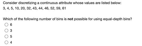 solved consider discretizing a continuous attribute whose