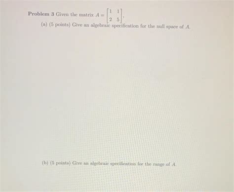 Solved Problem Given The Matrix A A Points Chegg Com
