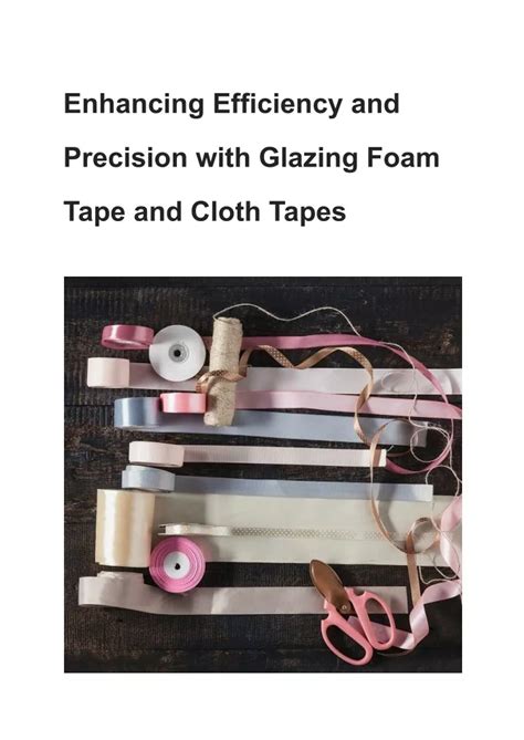 Ppt Enhancing Efficiency And Precision With Glazing Foam Tape And Cloth Tapes Powerpoint