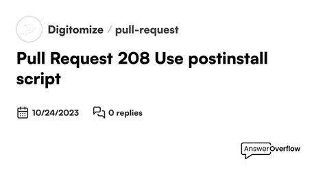 Pull Request 208 Use Postinstall Script Digitomize