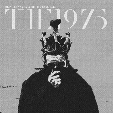 The 1975 Being Funny In A Foreign Language Rfreshalbumart