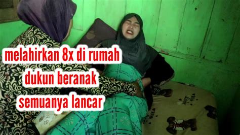 melahirkan 8x di rumah dukun beranak semuanya lancar - YouTube