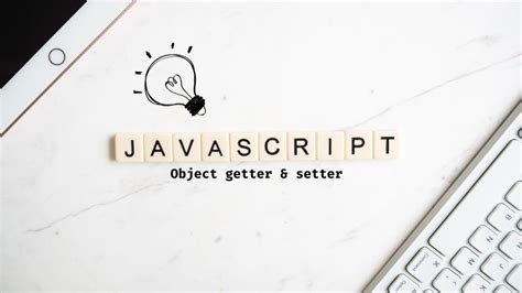 💡 tips object getter and setter in javascript the get and set