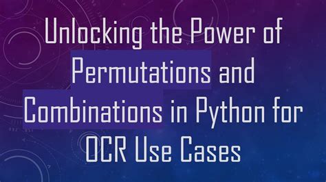 Unlocking The Power Of Permutations And Combinations In Python For Ocr Use Cases Youtube