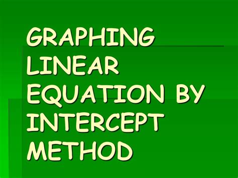 PPT GRAPHING LINEAR EQUATION BY INTERCEPT METHOD PowerPoint Presentation ID 5429650