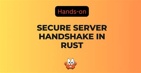 Crafting A Secure Server To Server Handshake With Rust And Openssl By