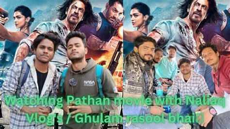 Pathan Movie Dekhne Ka Struggle and Unexpected Journey with @Naliaq - YouTube