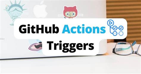 Devopschat Articles Exploring Github Actions Triggers