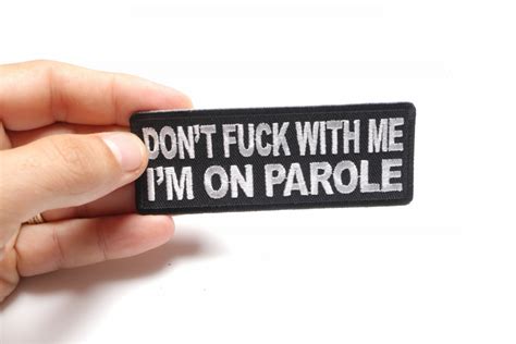 Don T Fuck With Me I M On Parole Patch