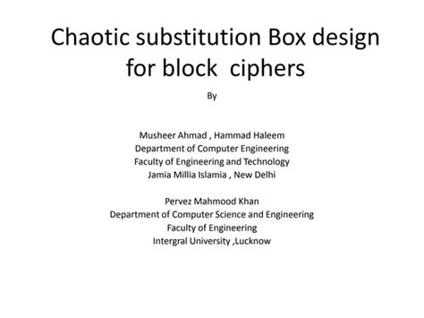 Chaotic Substitution Box Design For Block Ciphers Ppt