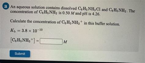 solved a an aqueous solution contains dissolved c6h5nh3cl