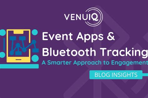 Event Apps And Bluetooth Tracking A Smarter Approach To Engagement