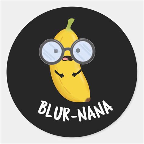 Blur Nana Funny Banana Pun Dark Bg Classic Round Sticker Zazzle In