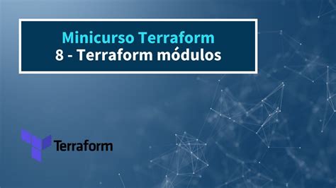 8 Terraform Módulos Youtube