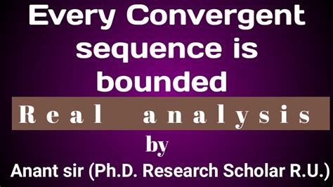 Every Convergent Sequence Is Bounded Real Analysis Youtube