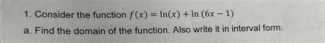 solved consider the function f x ln x ln 6x 1 a ﻿find the