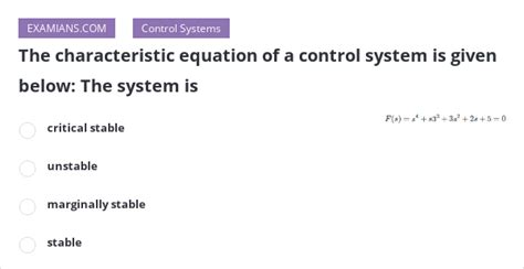 The Characteristic Equation Of A Control System Is Given Below The