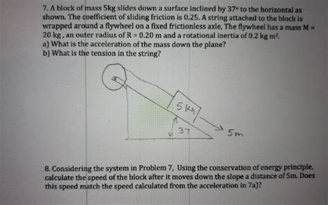 solved 7 a block of mass 5kg slides down a surface inclined