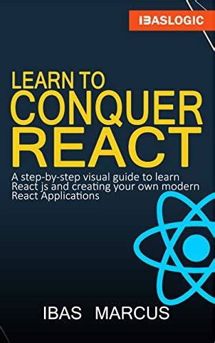 Easy React Js For Beginner Developers A Step By Step Visual Guide To Learn React Js And