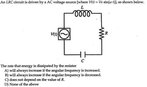 Solved An LRC Circuit Is Driven By A AC Voltage Source Chegg