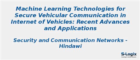Machine Learning For Secure Vehicular Communication In Iov S Logix