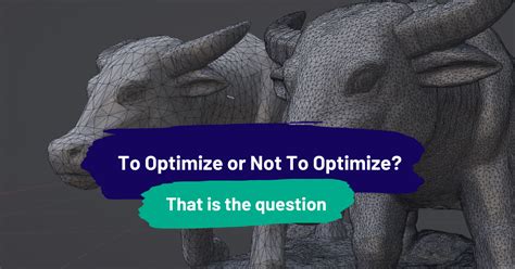 3d model optimization pros and cons overlyapp