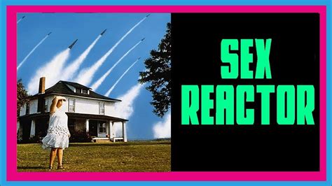 Sex Reactor Youtube