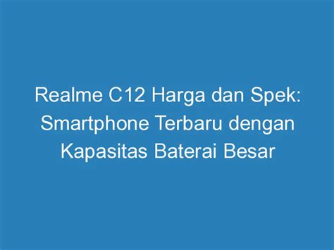 Realme C Harga Dan Spek Smartphone Terbaru Dengan Kapasitas Baterai Besar Duahp Com