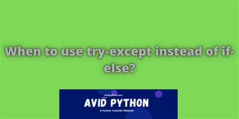 When To Use Try Except Instead Of If Else Avid Python