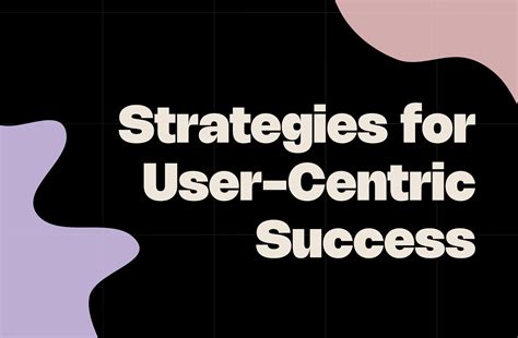 maximizing user insight strategies for user centric success baked