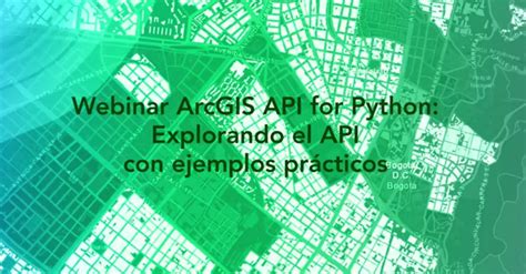 Webinar Api De Arcgis Para Python Gisandbeers