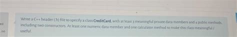 Solved Ed Write A C Header H File To Specify A Class