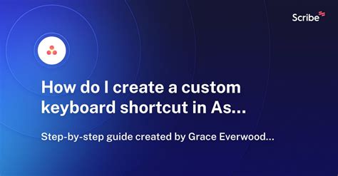 How Do I Create A Custom Keyboard Shortcut In Asana Scribe