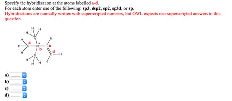Solved Specify The Hybridization At The Atoms Labelled A D