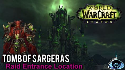 [world Of Warcraft] Tomb Of Sargeras Raid Entrance Location Youtube