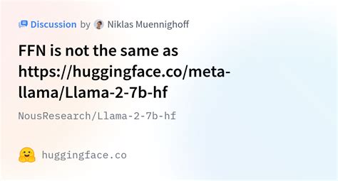NousResearch Llama 2 7b Hf FFN Is Not The Same As Https Huggingface Co Meta Llama Llama 2 7b Hf