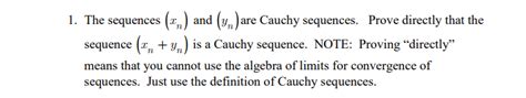 Solved The Sequences Xn And Yn Are Cauchy Sequences Chegg