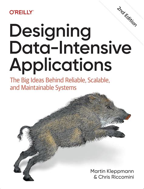 Designing Data Intensive Applications The Big Ideas Behind Reliable Scalable And Maintainable
