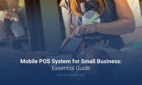Mobile POS System For Small Business Essential Guide Electronic Transfer
