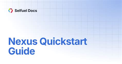 Nexus Quickstart Guide Selfuel Docs