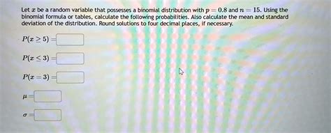 Get Answer Let X Be A Random Variable That Possesses A Binomial