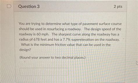 Solved You Are Trying To Determine What Type Of Pavement Chegg Com