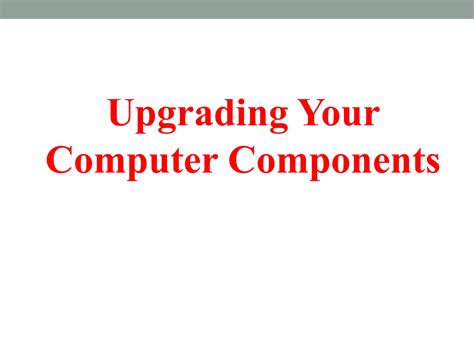 Upgrading The Computer Component Pptx Computer Peripherals Computing